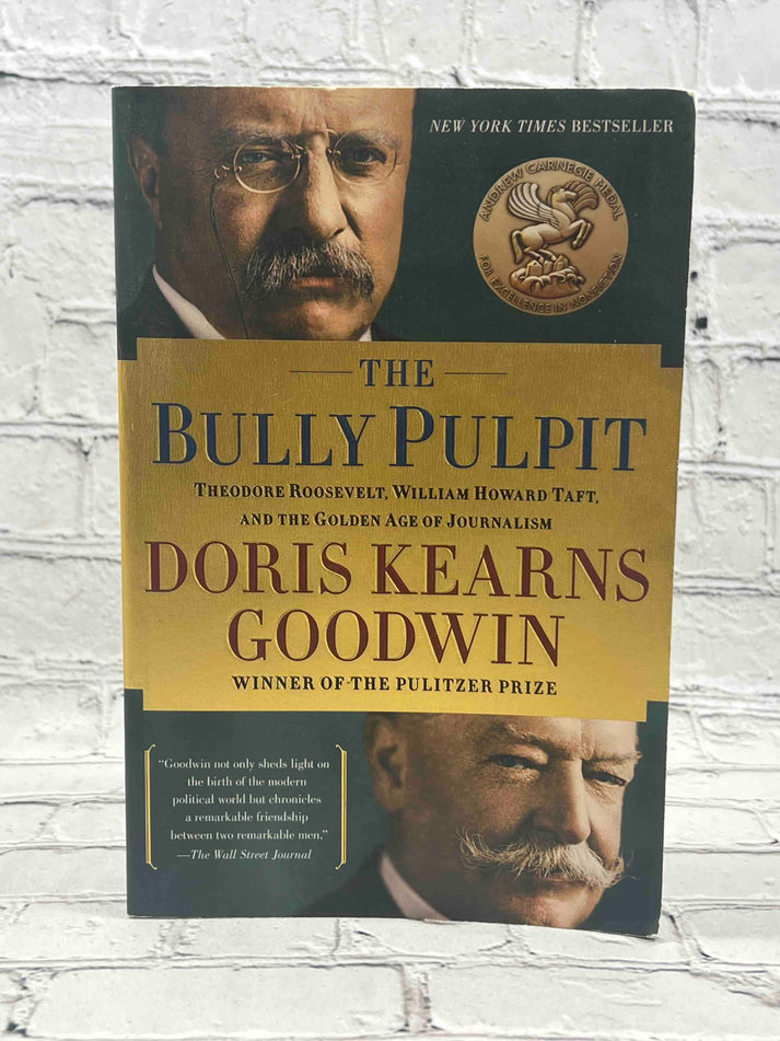 The Bully Pulpit: Theodore Roosevelt and the Golden Age of Journalism ...